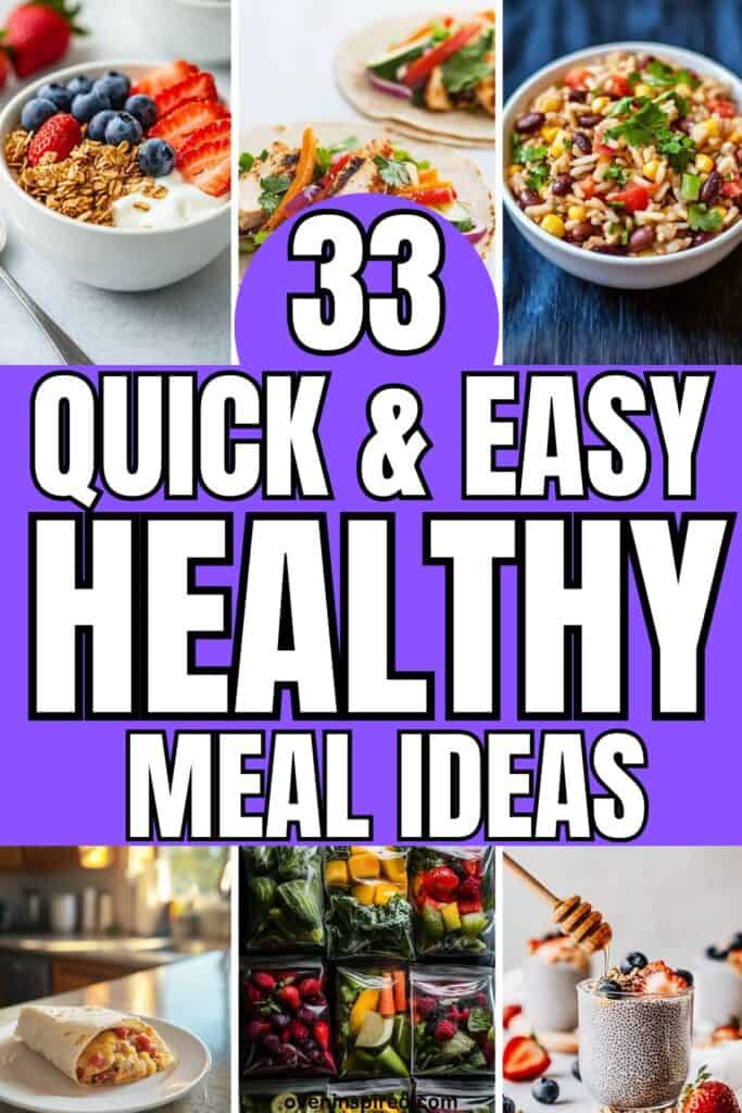 33 Quick and Easy Healthy Meal Ideas