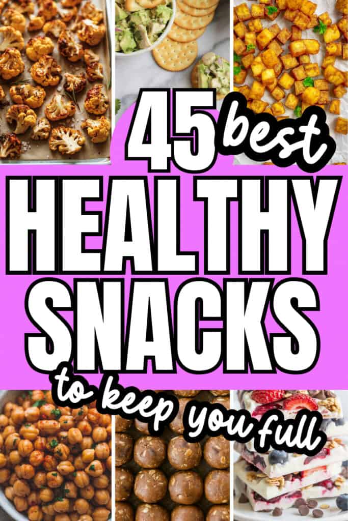 45 Sensational Healthy Snacks to Keep You Full