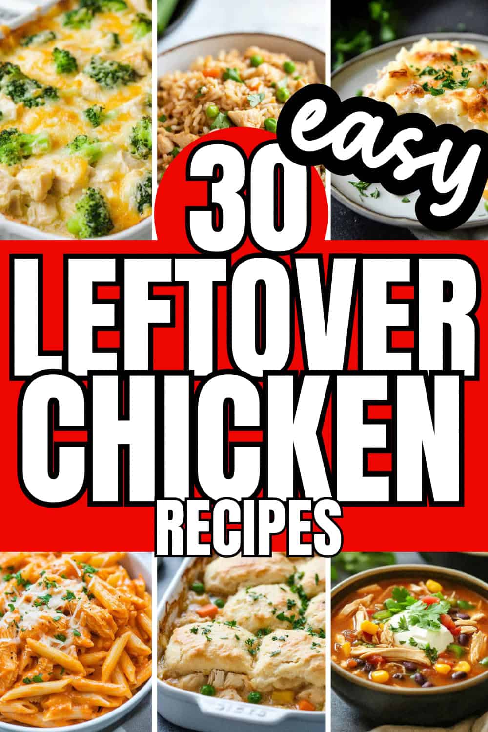 30 Easy Leftover Chicken Recipes For a Tasty Meal